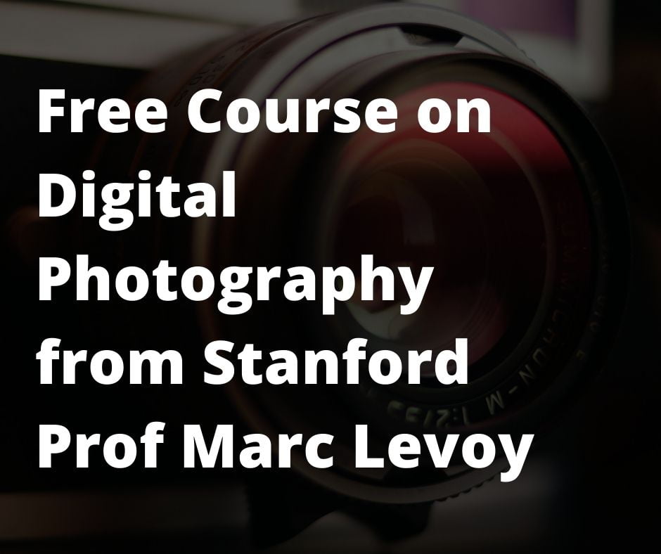 Free Course on Digital Photography from Stanford Prof Marc Levoy | GoPixelr